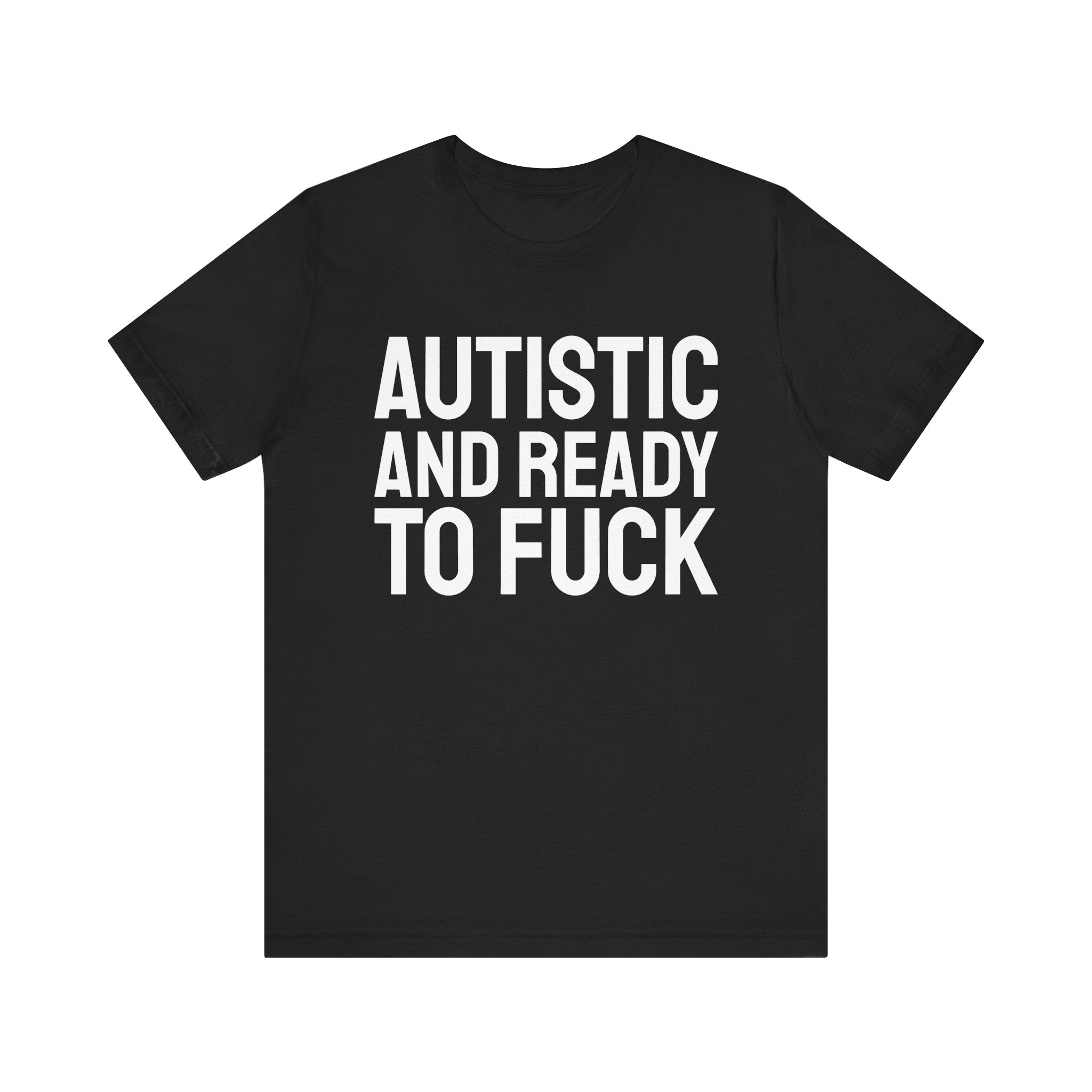 Autistic And Ready To Fuck Tee – Blue Falcon Awards